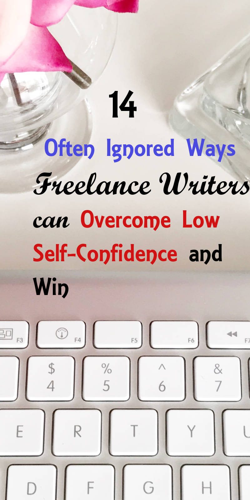 14 Ways to Overcome Low Self-Confidence as a Freelance Writer 14 Ways to Overcome Low Self-Confidence as a Freelance Writer